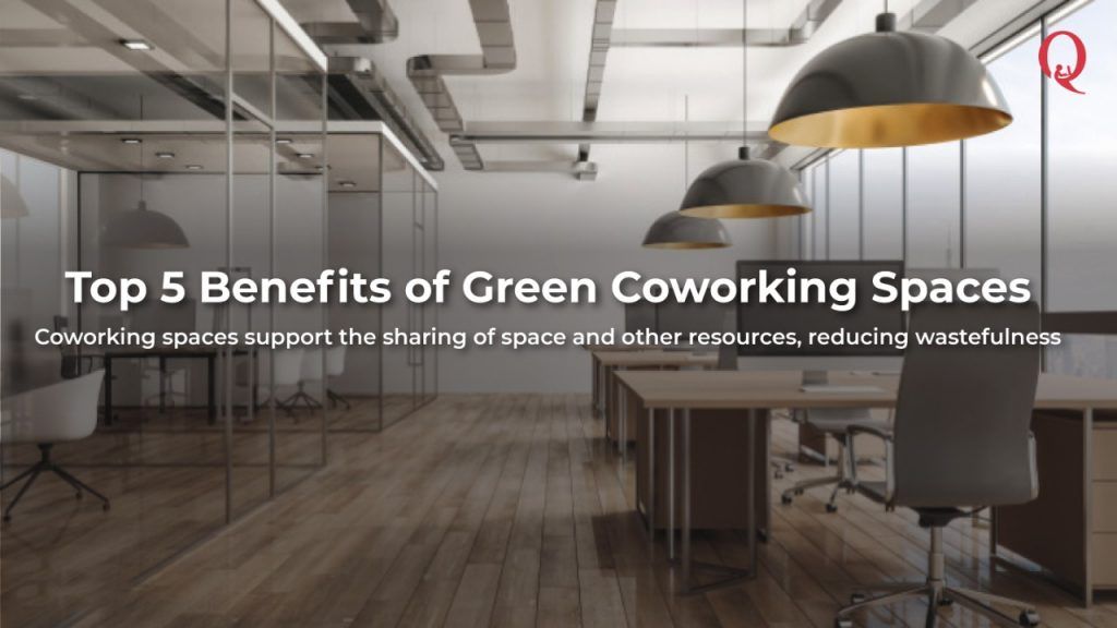 Top 5 Benefits of Green Coworking Spaces - Industry insights