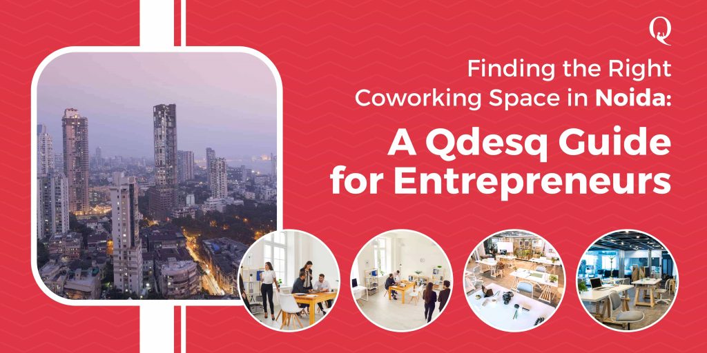 Coworking Space in Noida- A Qdesq Guide for Entrepreneurs